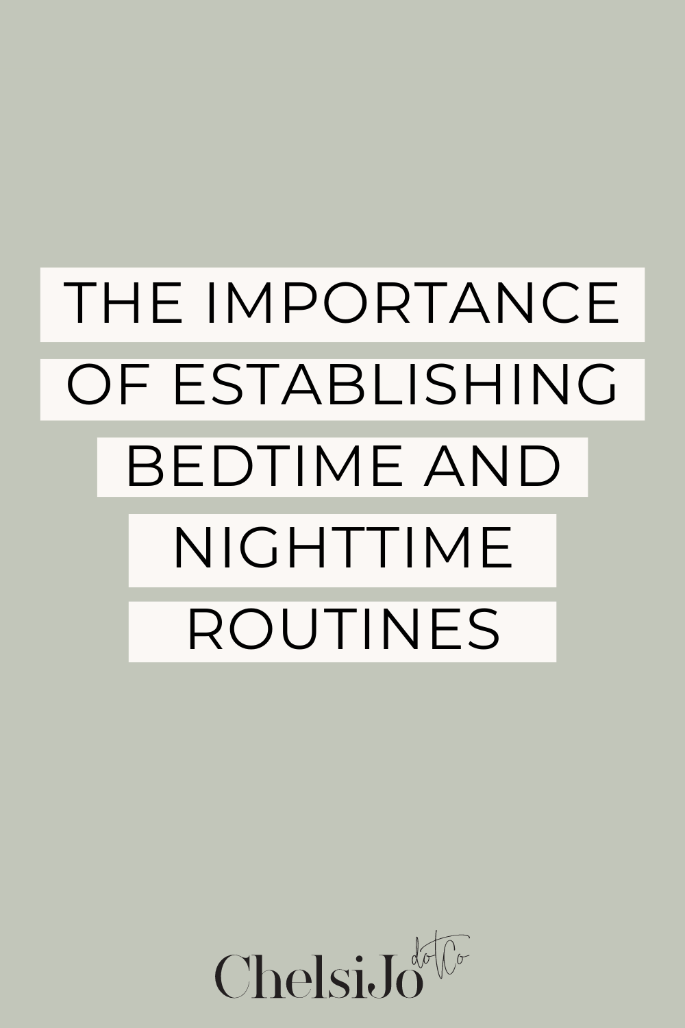 Bedtime and Nighttime Routines for Success - chelsijo.co