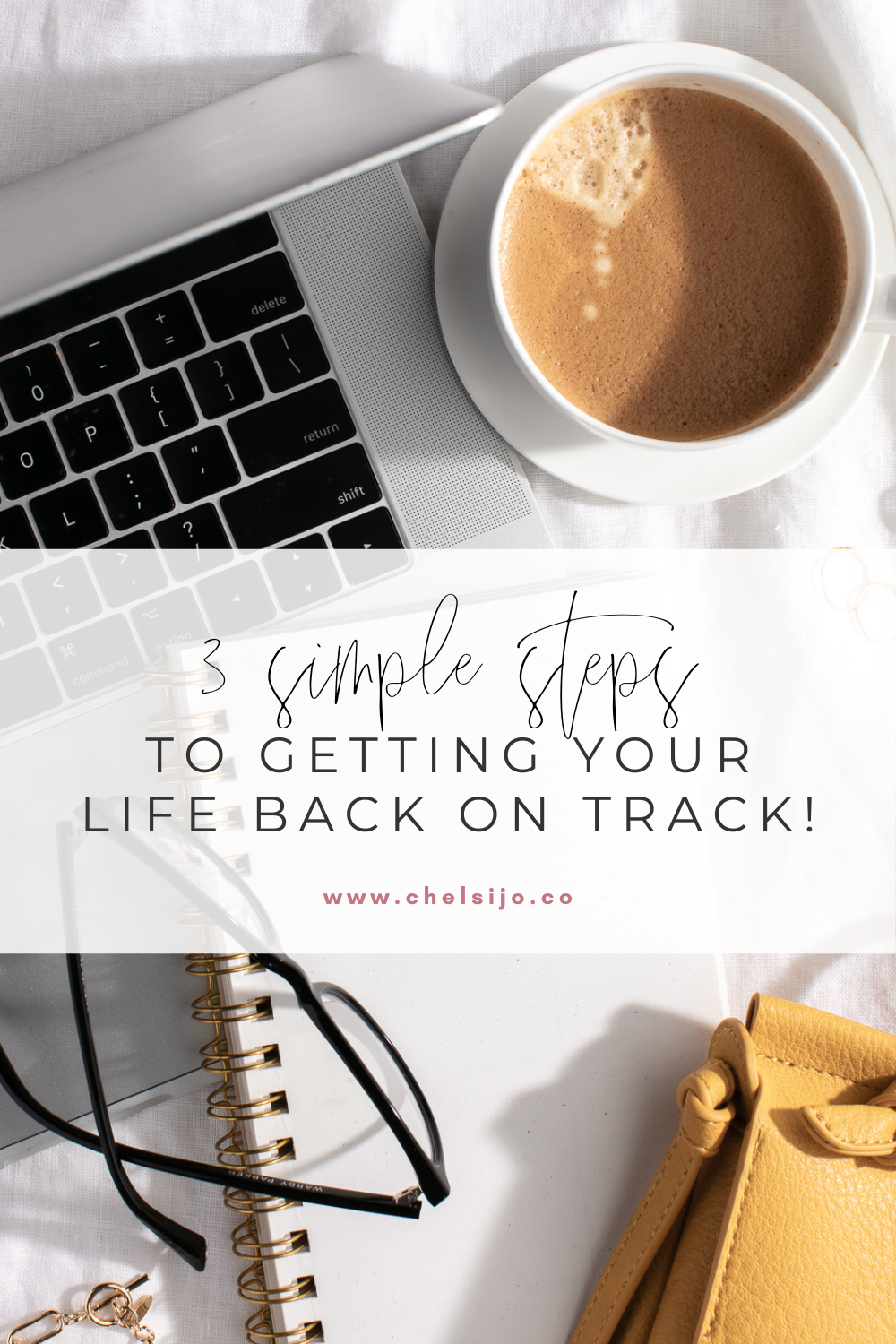 How to Get Life Back on Track - 3 steps to take! chelsijo.co