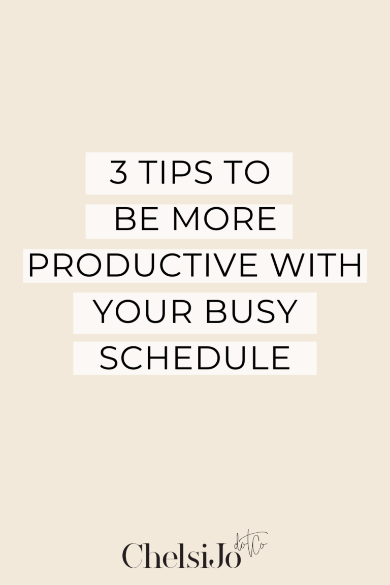 How to Be More Productive With Your Busy Schedule - chelsijo.co