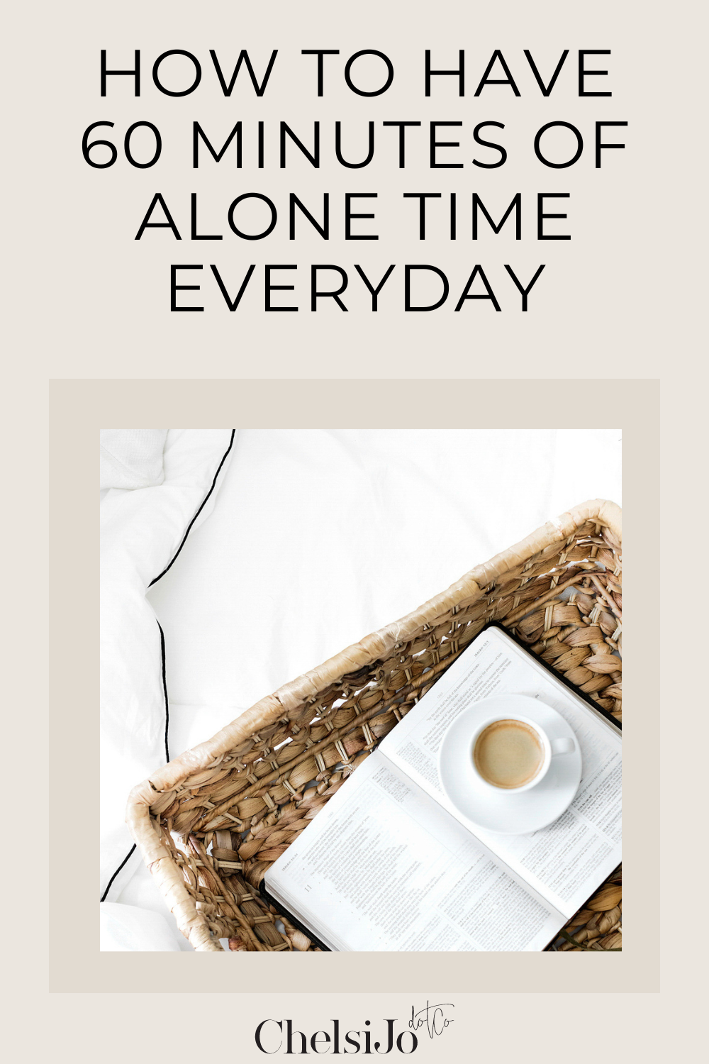 How to Have 60 Minutes Alone-EVERYDAY! - chelsijo.co
