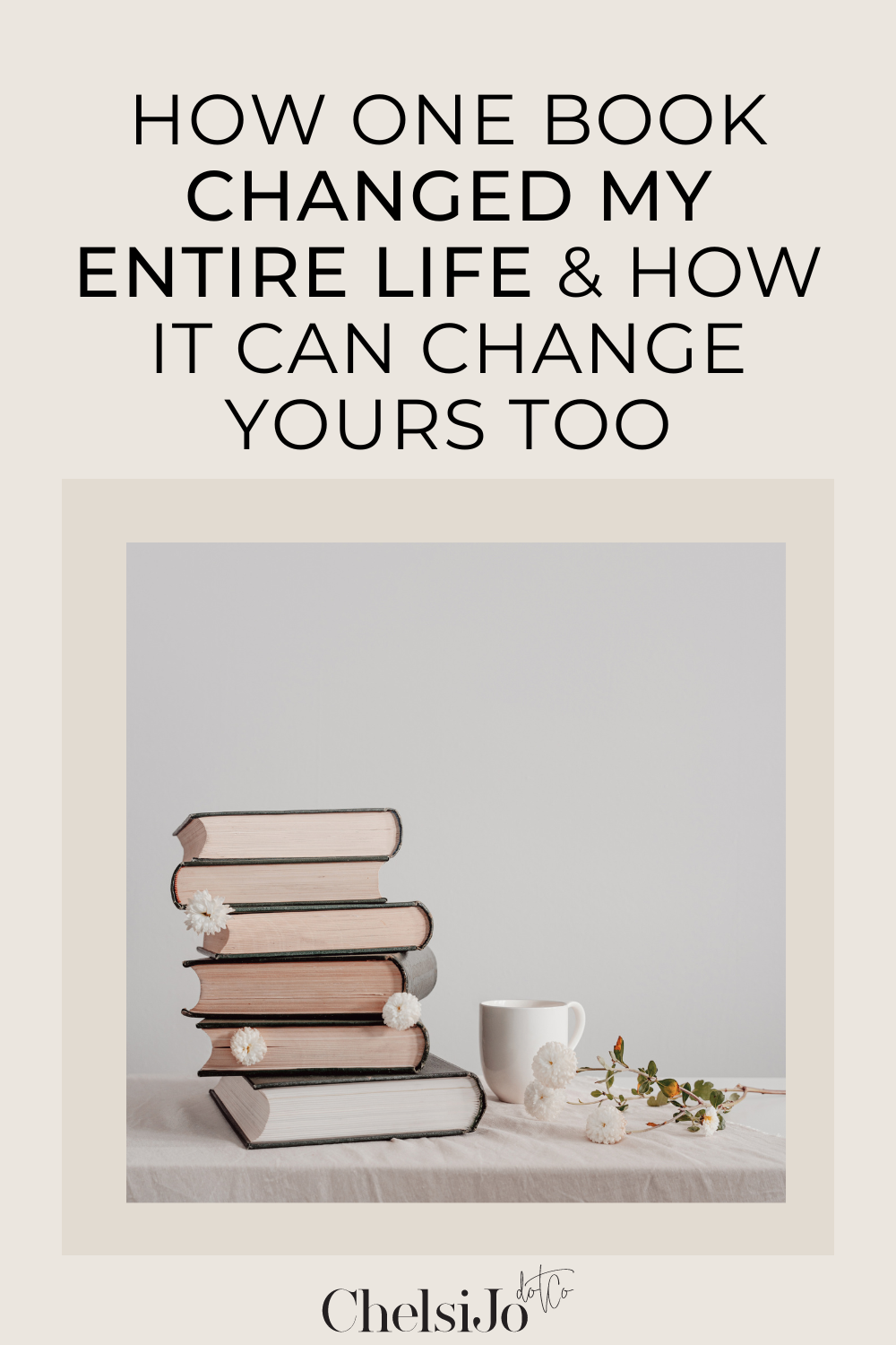 The One Book That Actually Changed My Entire Life - chelsijo.co
