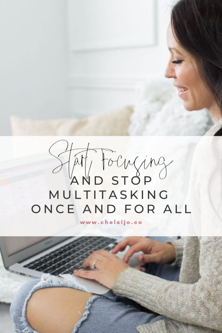 Three Ways To Start Focusing And Stop Multitasking Once And For All - chelsijo.co