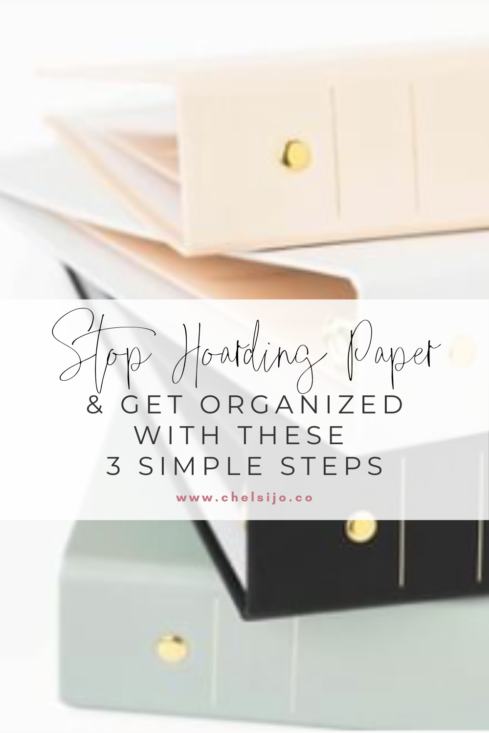 Stop Hoarding Paperwork And Get Organized With These Three Simple Steps ...