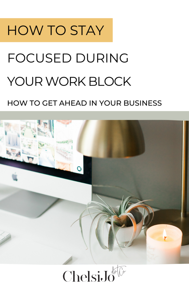 How to Stay Focused During Your Work Block - chelsijo.co