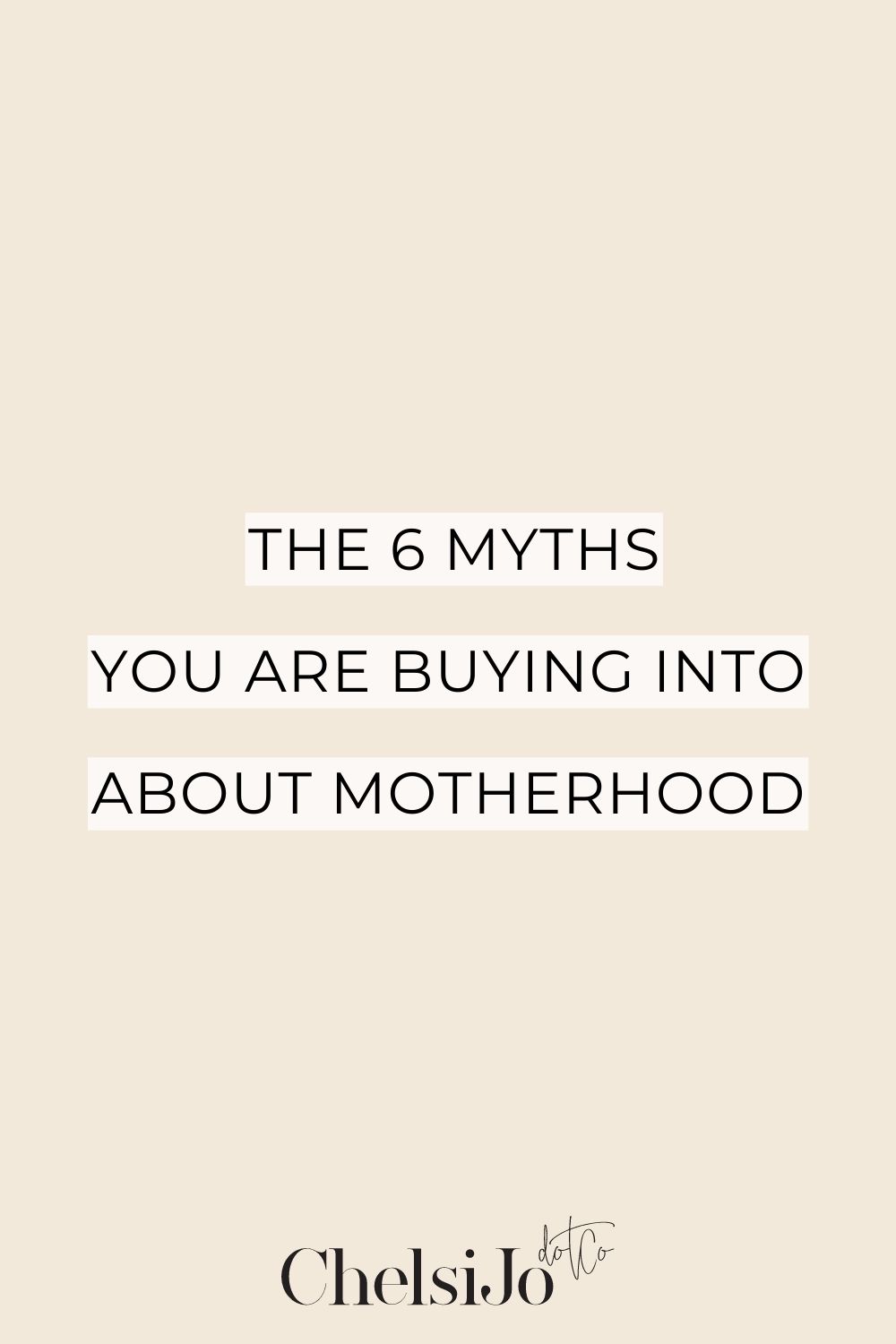 Motherhood Myths You Need to Not Believe