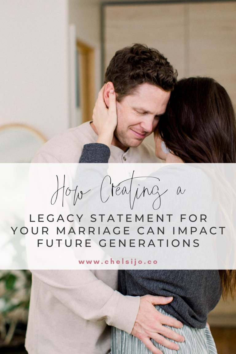 Creating A Legacy Statement For Your Marriage - chelsijo.co