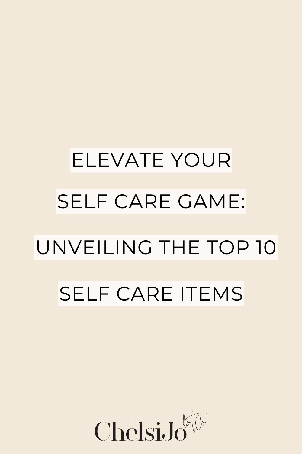 Self Care Items: My Top 10 Picks