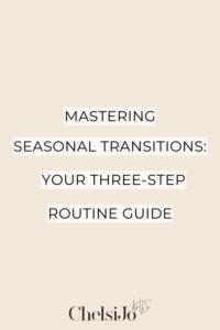 Seasonal Routines: Navigating Transitions with Effectiveness
