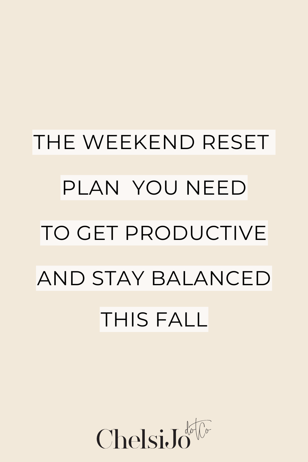 Weekend Reset - 8 Actionable Tips for a Productive Fall Season