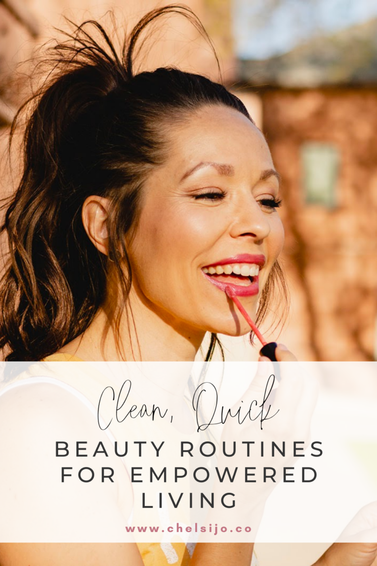 Quick, Clean Beauty Routines For Empowered Living - chelsijo.co