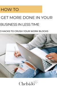 Get More Done In Less Time In Your Work Blocks - chelsijo.co