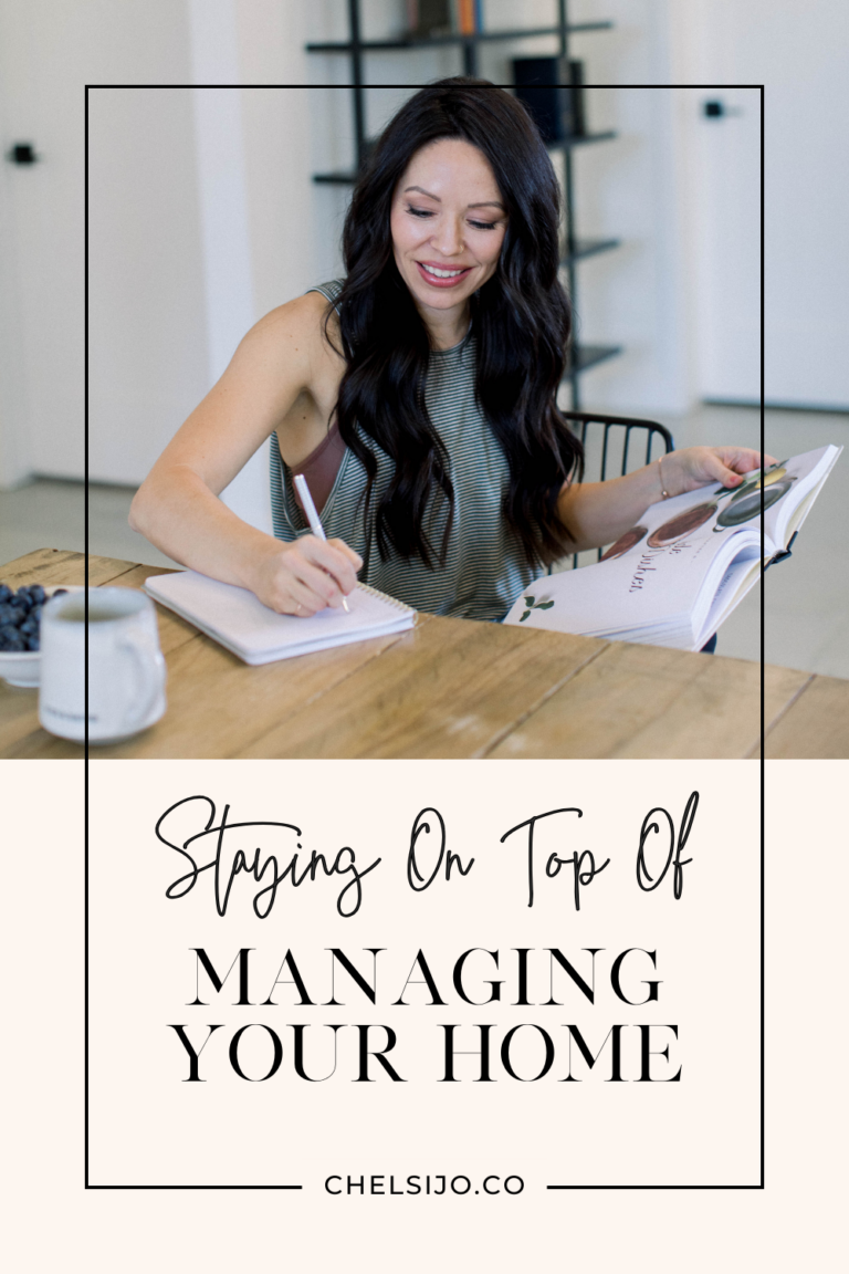 4 Steps To Staying On Top Of Managing Your Home - chelsijo.co