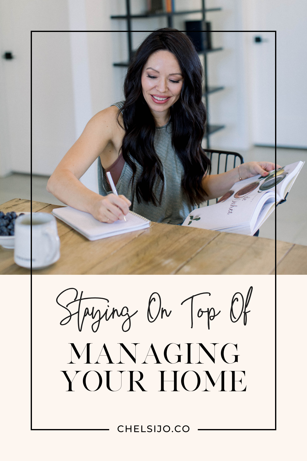 4 Steps To Staying On Top Of Managing Your Home - chelsijo.co